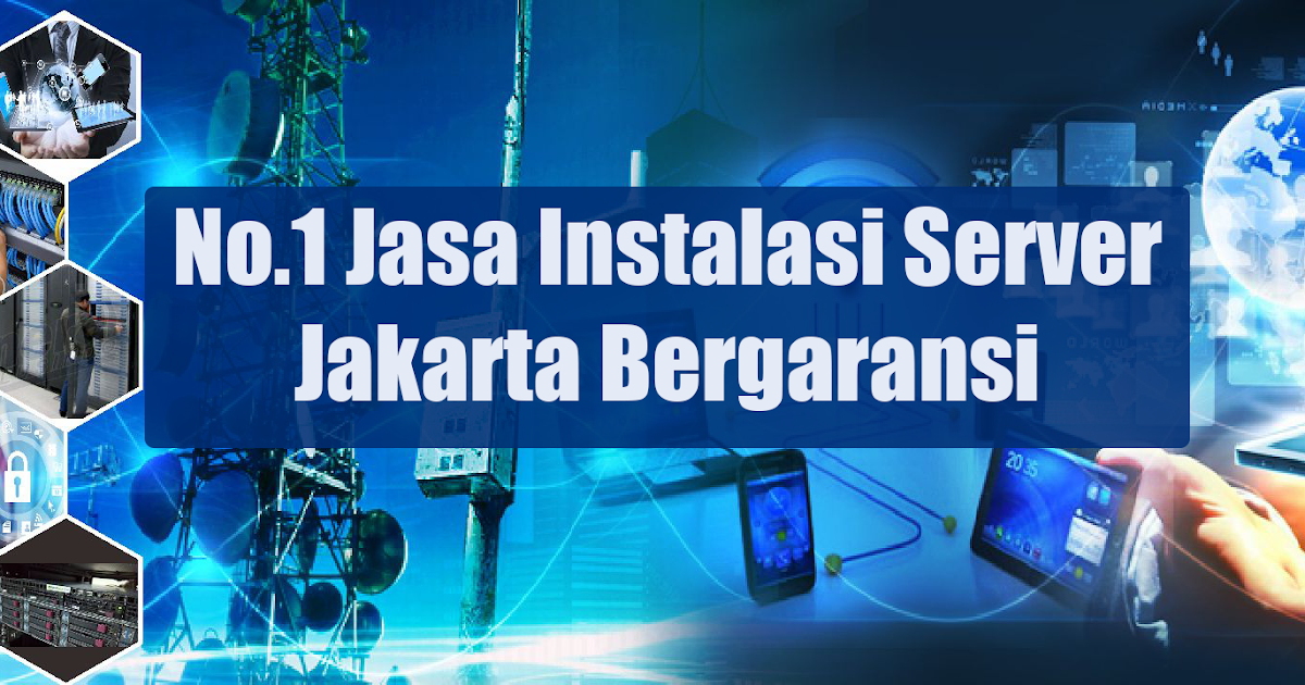 No.1 Jasa Instalasi Server Jakarta Bergaransi | General Solusindo