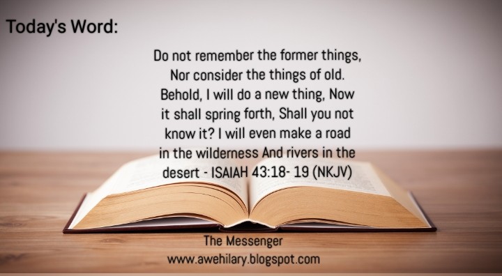 Today's World: Isaiah 43:18-19 (NKJV)