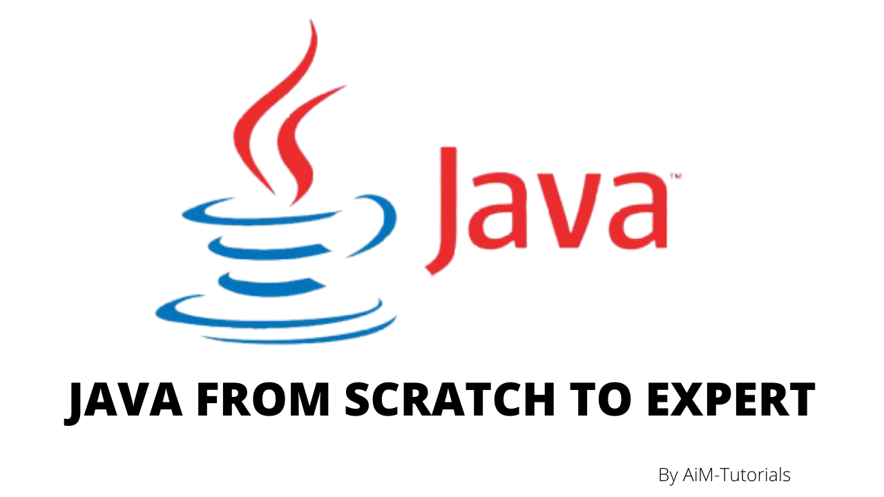Java Complete Course From Scratch To Expert - AiM Tutorials