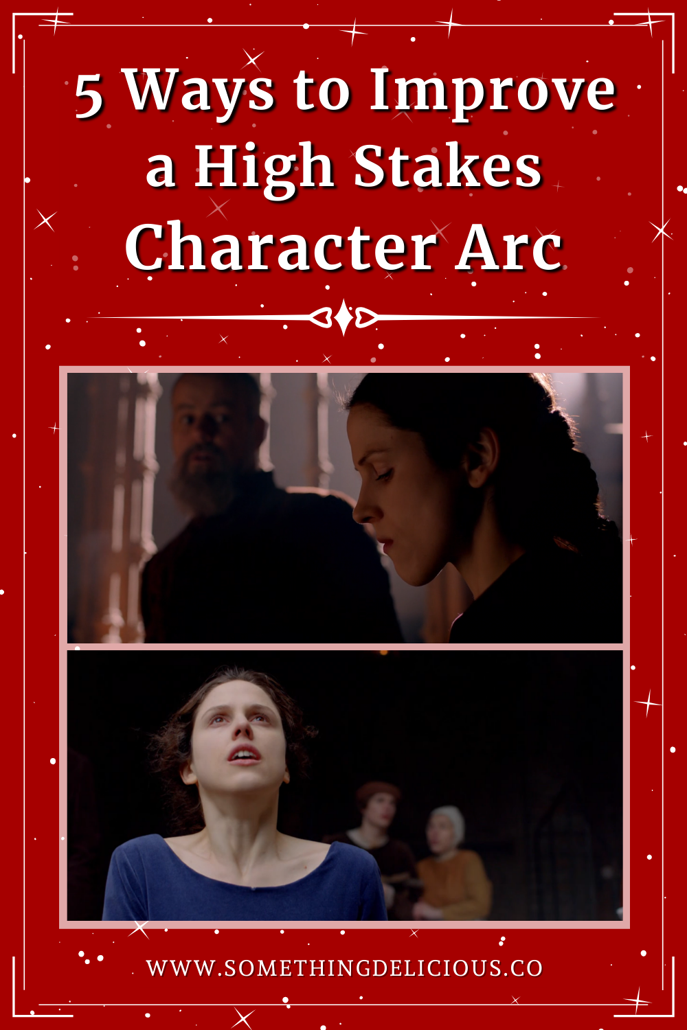 5 Ways to Improve a High Stakes Character Arc | Something Delicious
