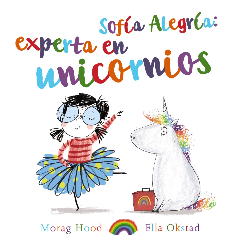 Un abrazo lector: "Sofía Alegría: experta en unicornios" de Morag Hood y Ella Okstad