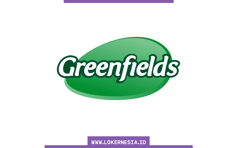 Lowongan Kerja Greenfields Indonesia Tangerang Agustus 2022 - Lokernesia.id
