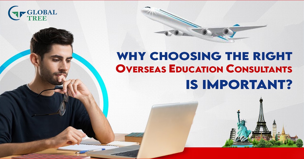 Why Choosing The Right Overseas Education Consultants Is Important?