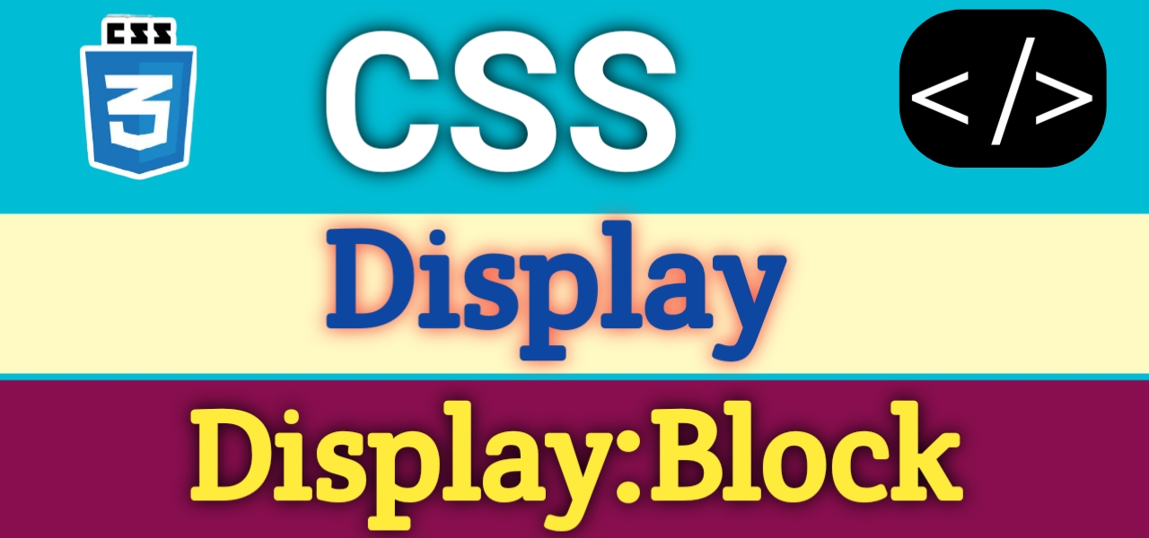 CSS Display Block CSS Display Block