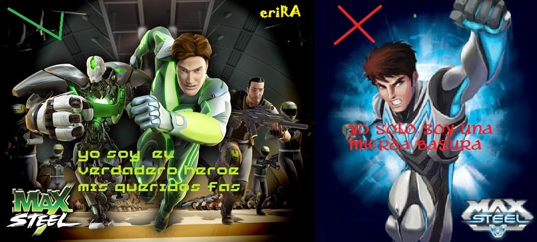 MAX STEEL UNIVERSO : mis meme 100% hechos por mi