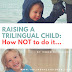 raising a trilingual child how not to do it