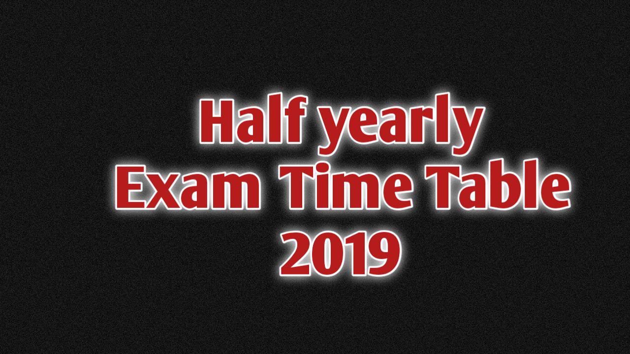 Half Yearly Exam Time Table 2019 half-yearly-exam-time-table-2019