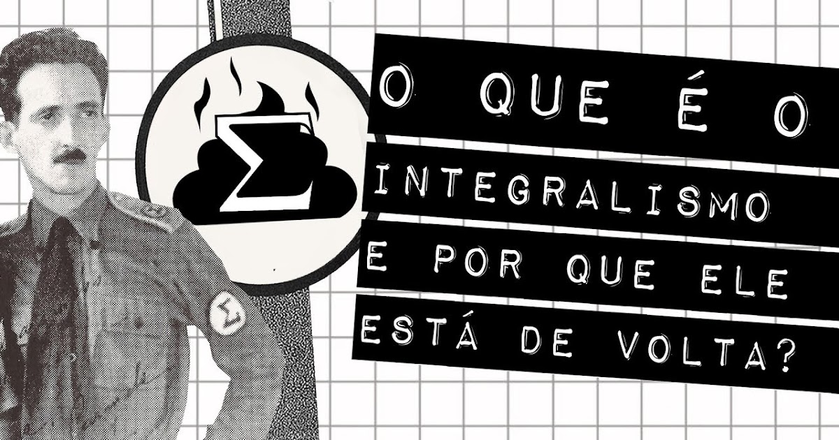 Liberte Sua Mente: O QUE É O INTEGRALISMO E POR QUE ELE ESTÁ DE VOLTA?
