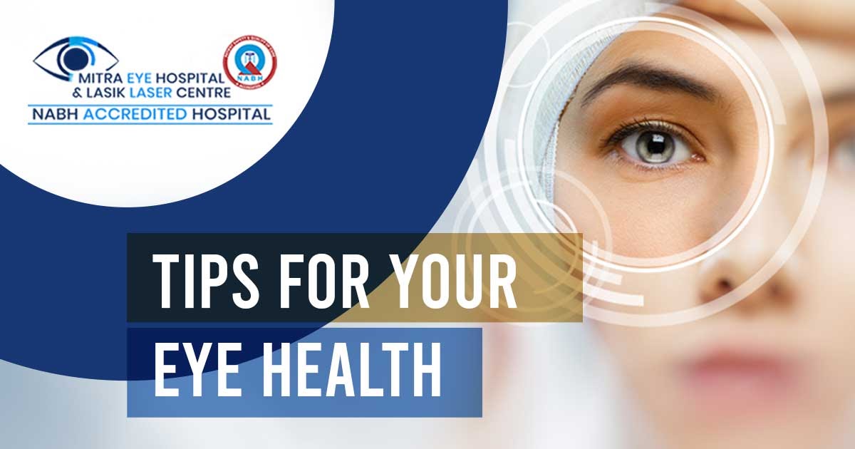 Tips for Healthy Eyes - Mitra Eye Hospital & Lasik Laser Centre