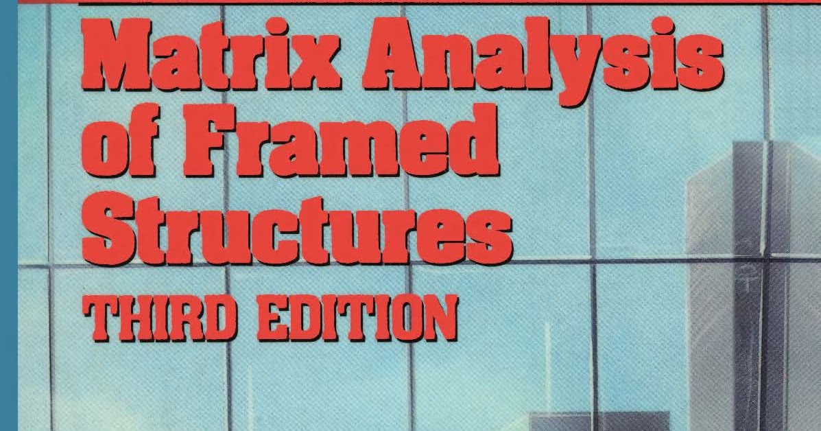 Matrix Analysis of Framed Structures 3rd Edition