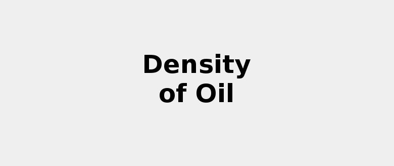 Density of Oil