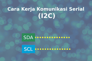 Cara Kerja I2C Komunikasi Serial Arduino