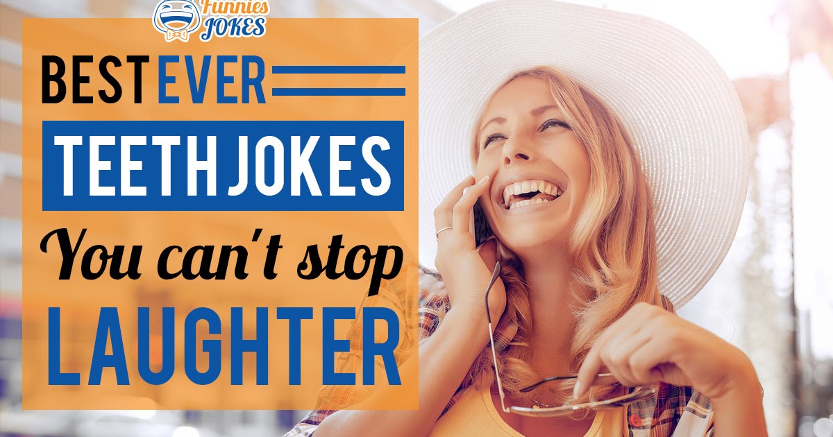 Best Teeth Jokes with great Laughter