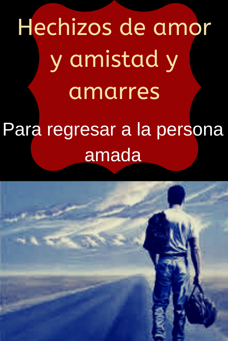 Hechizos de amor y amistad y amarres: Para regresar a la persona amada