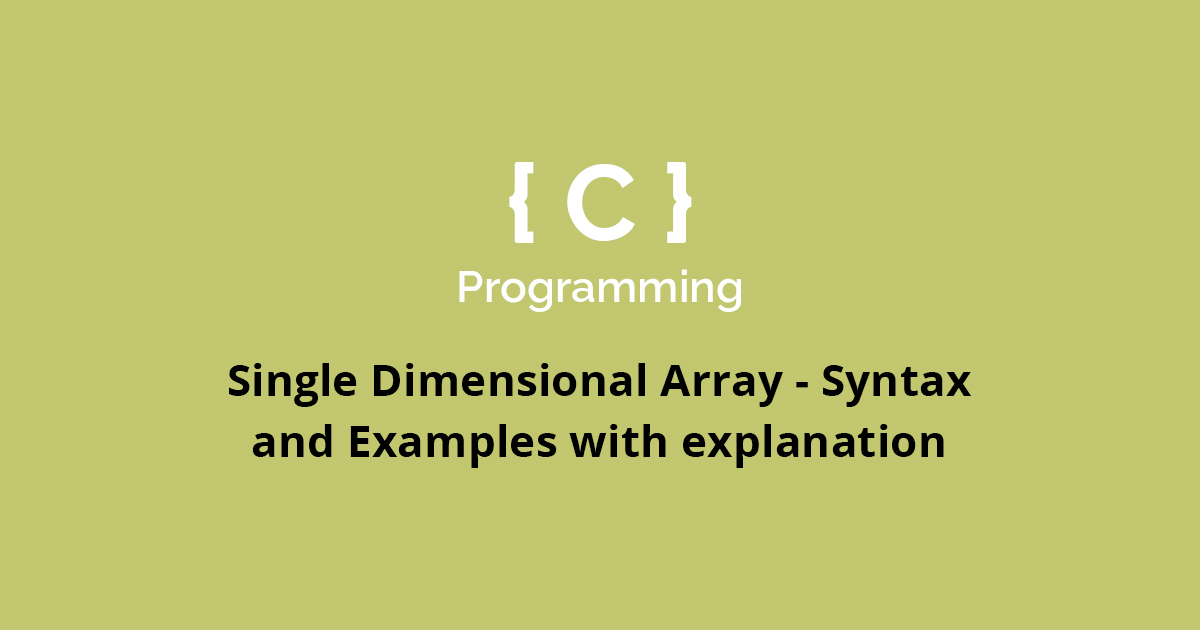 Single Dimensional Arrays Syntax And Examples With Explanation