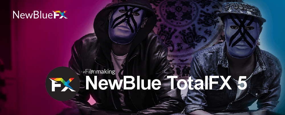 NewBlueFX TotalFX 5 for Adobe. Avid & OFX (Win64) TEAM VR v5.0.170317