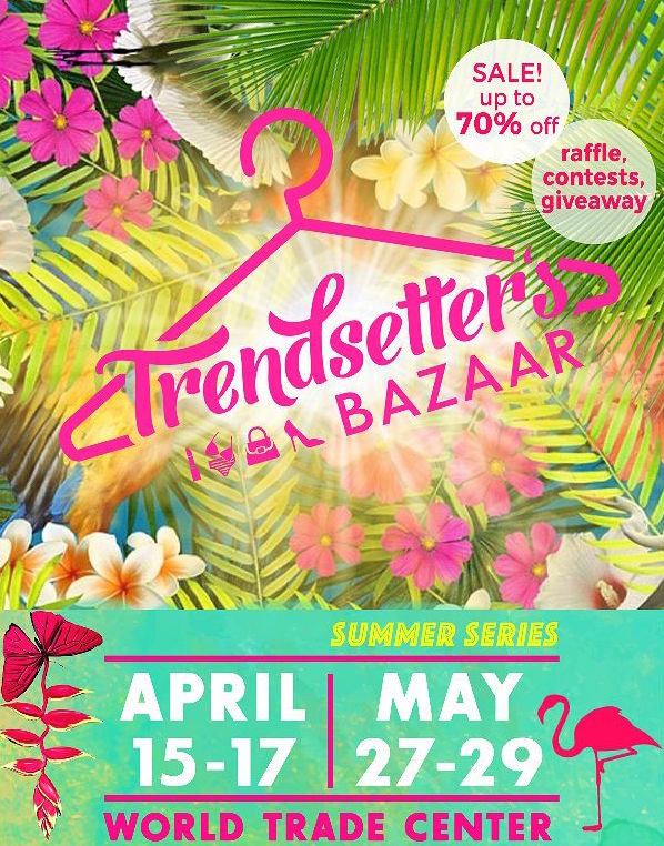 TRENDSETTER'S SUMMER SERIES SALE BAZAAR : APRIL 15-17 AND MAY 27-29 ...