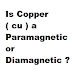 Is Copper ( cu ) a Paramagnetic or Diamagnetic