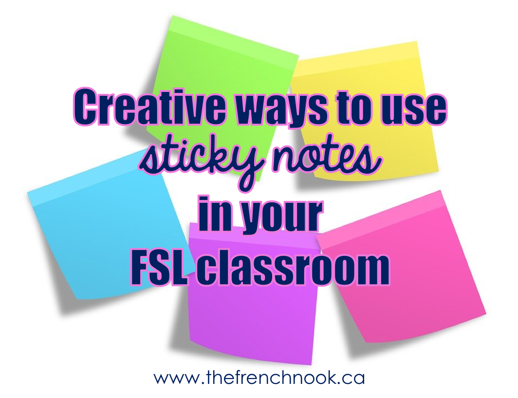 Creative ways to use sticky notes in your FSL classroom | The French Nook