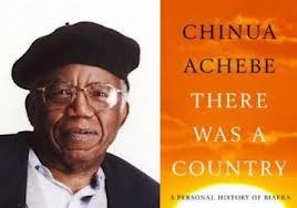 Black African Literature: THERE WAS A COUNTRY. New book by Chinua Achebe