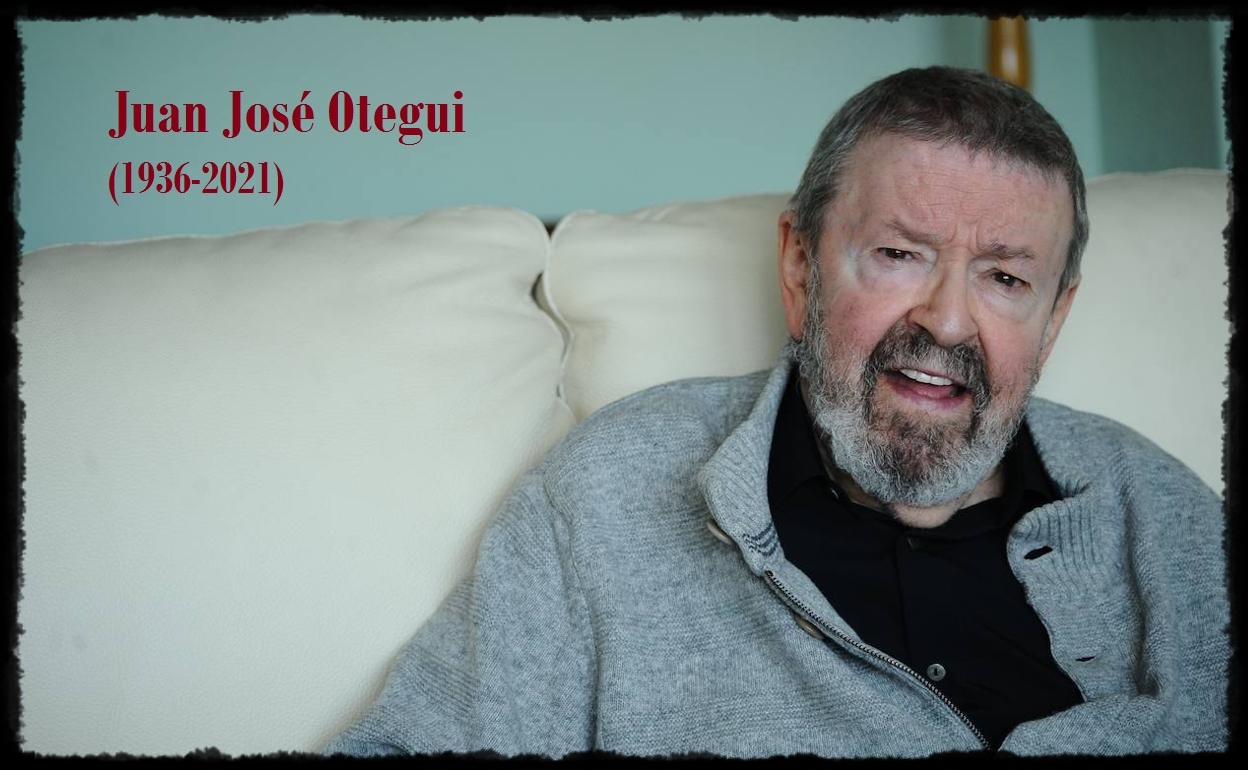 LINTERNA MÁGICA: Juan José Otegui (1936-2021)
