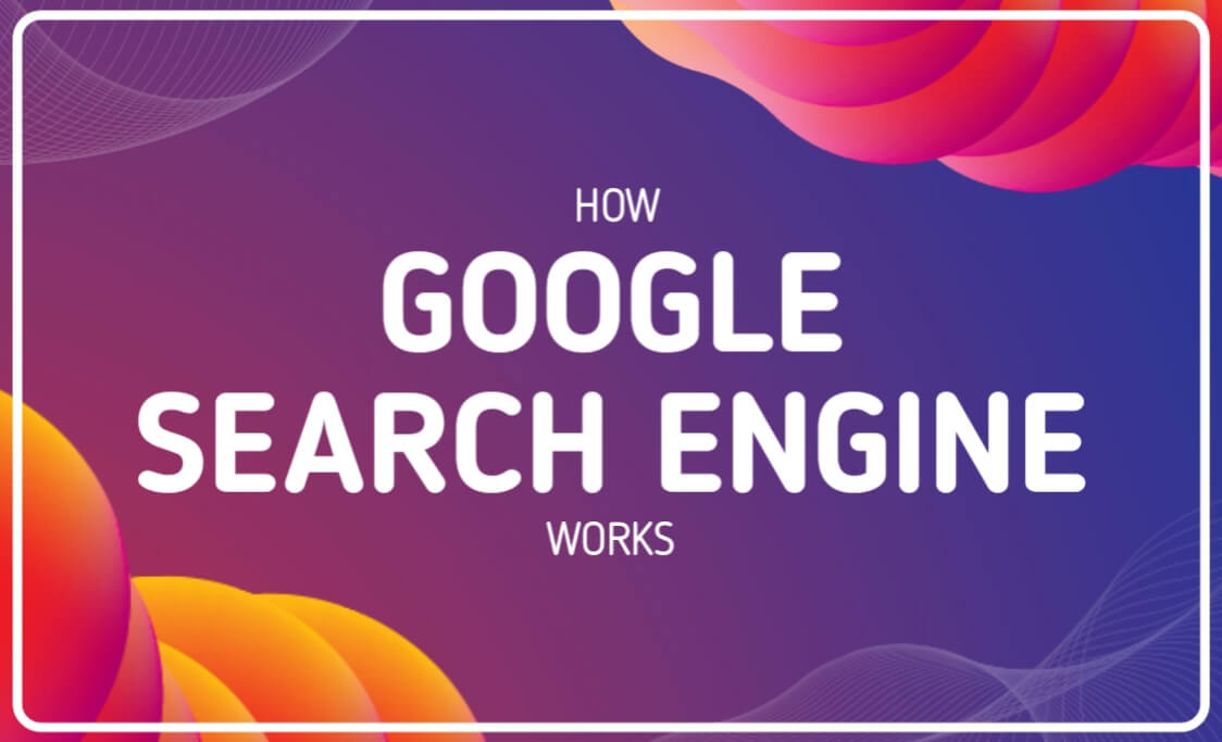 HOW GOOGLE SEARCH ENGINE WORKS - EVERY THING ABOUT SEO