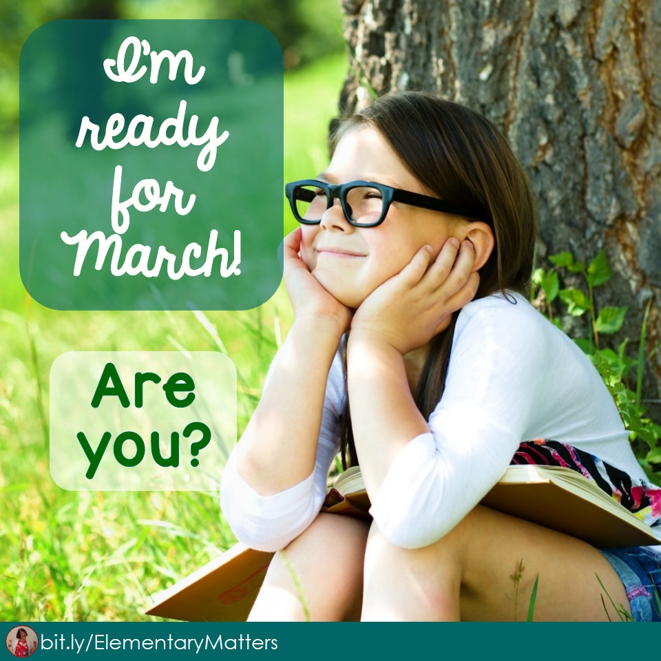 Elementary Matters: I'm Ready for March! Are you?