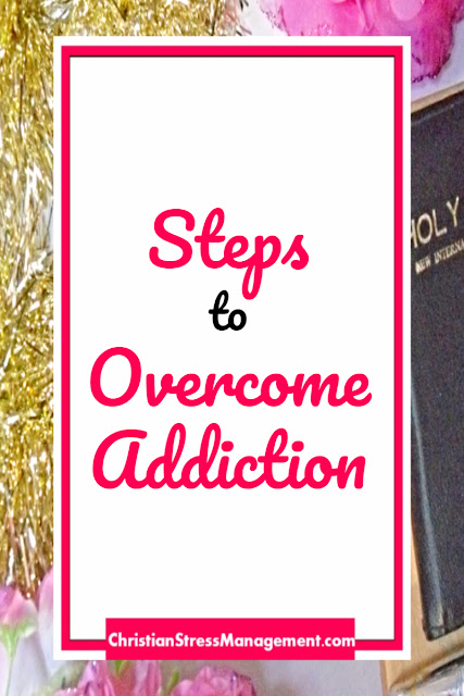 Christian Stress Management: Steps to Overcome Addiction