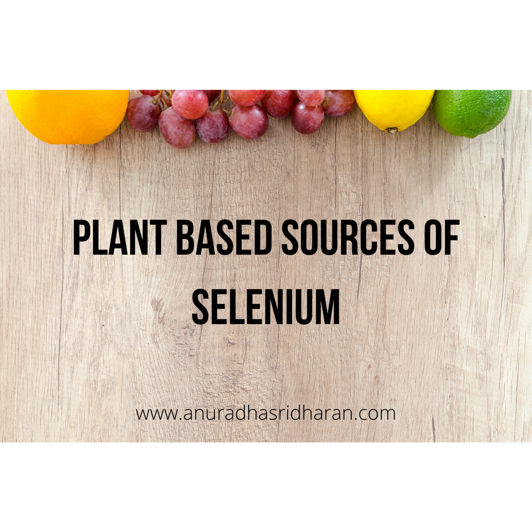 Plant Based Sources Of Selenium Anuradha Sridharan Plant Based Sources Of Selenium Anuradha Sridharan