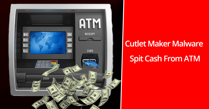 ATM Jackpotting - Cutlet Maker Malware Spike Around the World