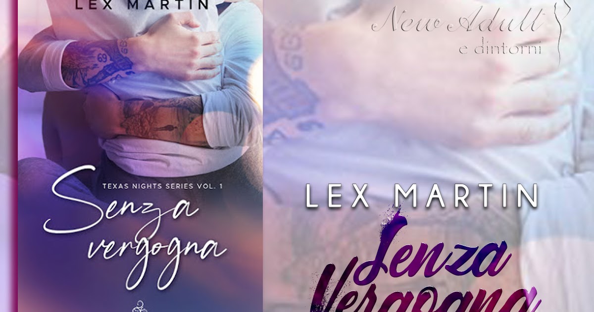New Adult e dintorni: Recensione: SENZA VERGOGNA "Texas Nights Series #1" di LEX MARTIN