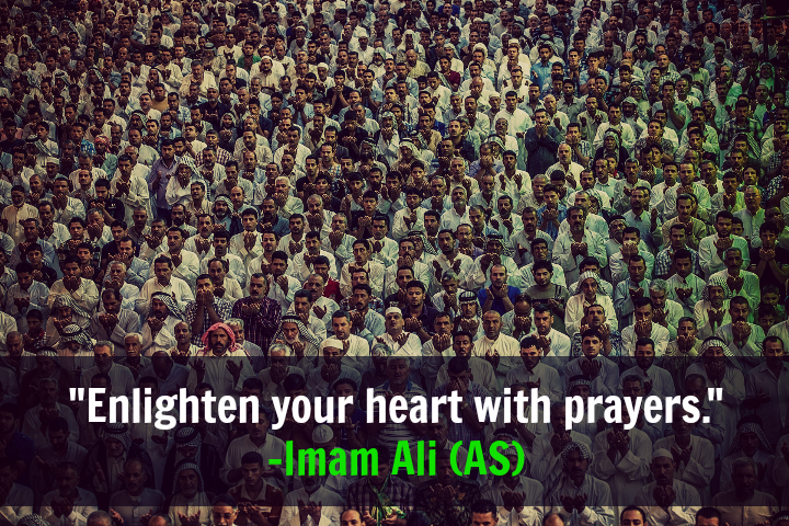 Hazrat Ali Quotes: Enlighten your heart with prayers. -imam Ali (as)