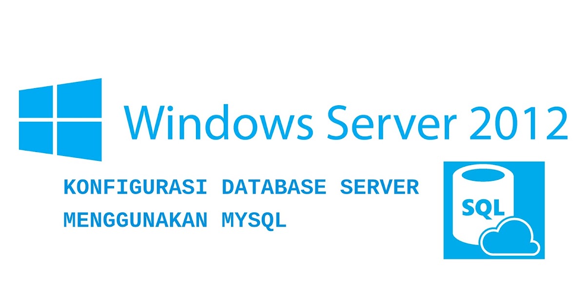 Konfigurasi Database Menggunakan MySQL di Windows Server 2012 R2 ~ Newbie