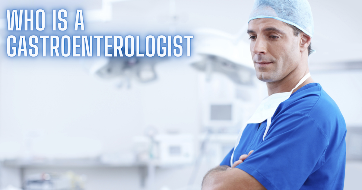 Who Is A Gastroenterologist