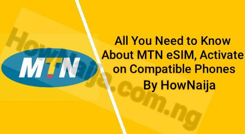 All You Need to Know About MTN eSIM, Activate on Compatible Phones ...
