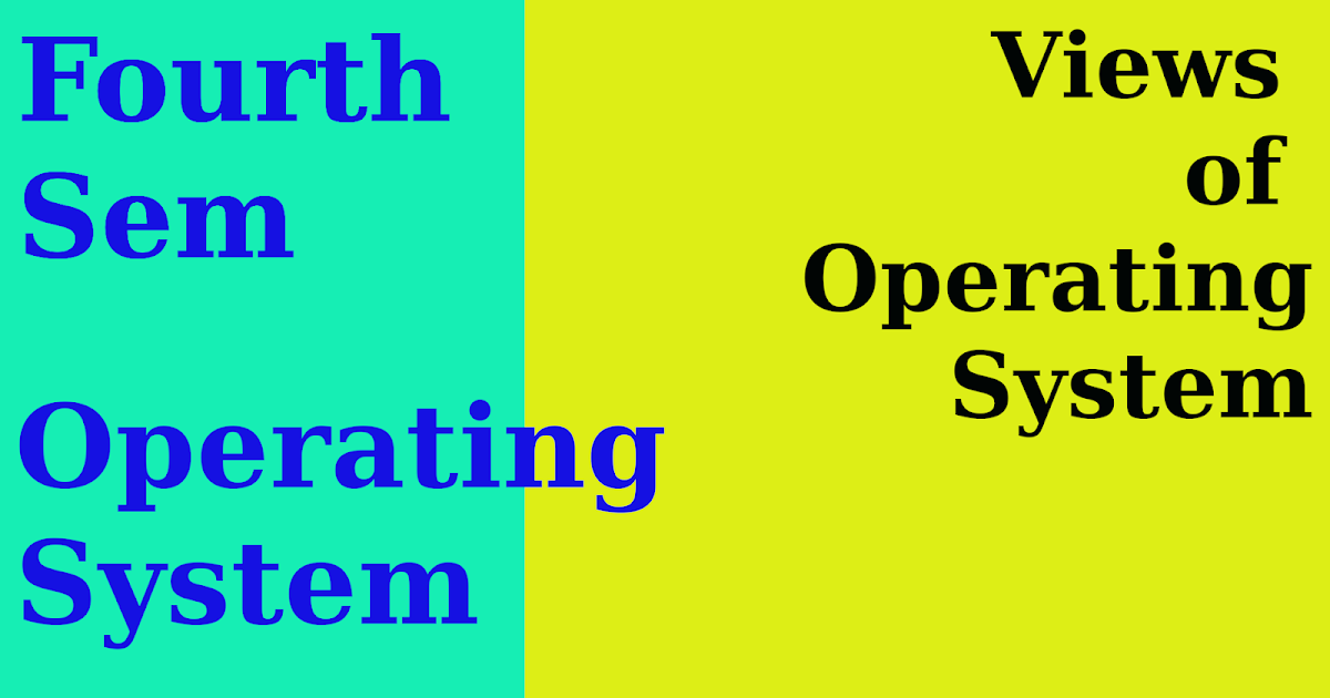 What are the two different views of operating systems?