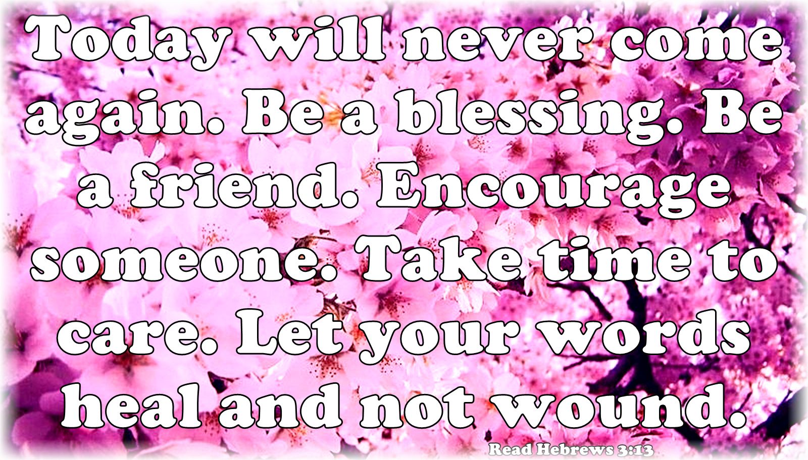 Encourage Someone Today - Tuesday's Dose - 13th February 2018