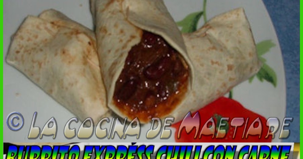 La cocina de Maetiare: Burrito expréss chili con carne
