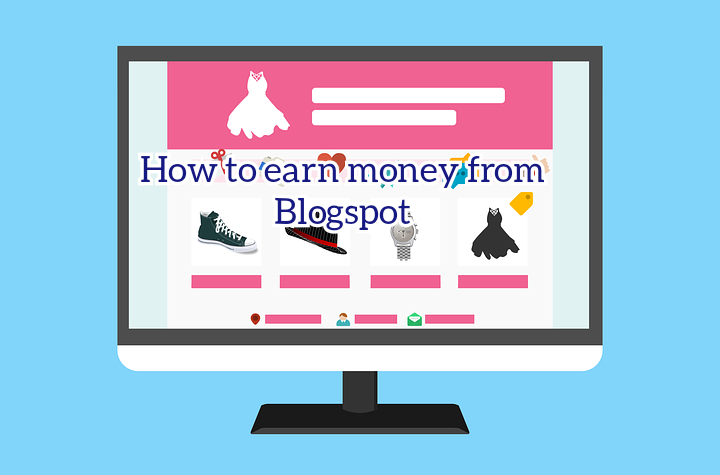 How to earn money from Blogspot - fakibazzspot