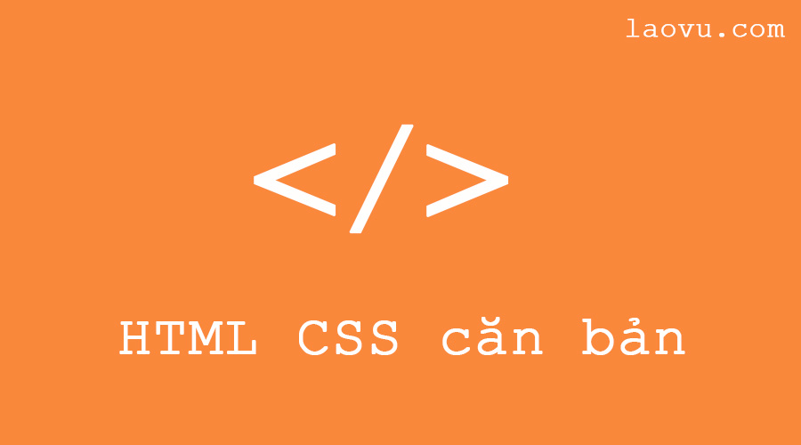 HTML CSS Cơ bản