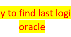 Oracle Application's Blog: sql query to find last login date oracle