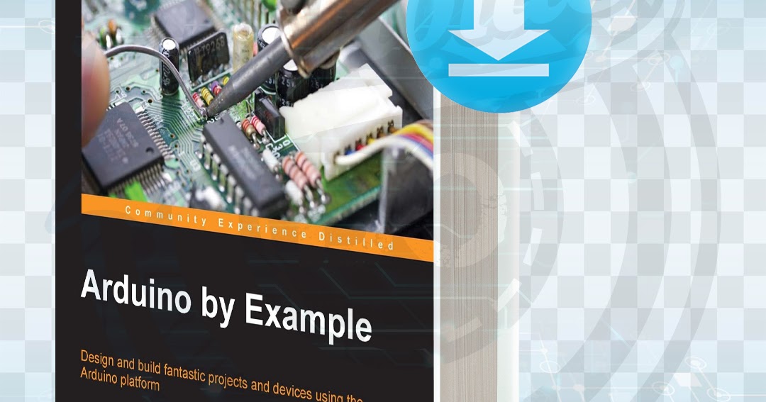 Download Arduino by Example pdf. Download Arduino by Example pdf.