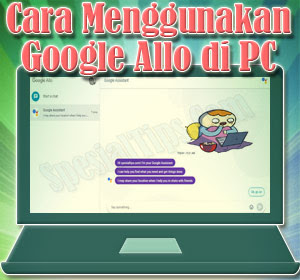 Cara Menggunakan Google Allo di PC
