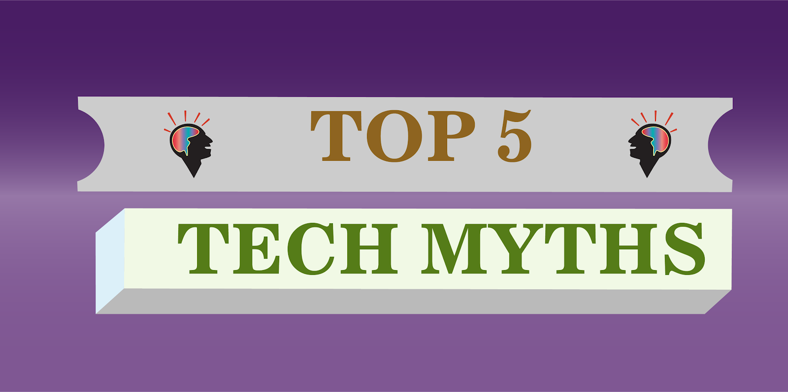 Top 5 Tech Myths - sujay mridha