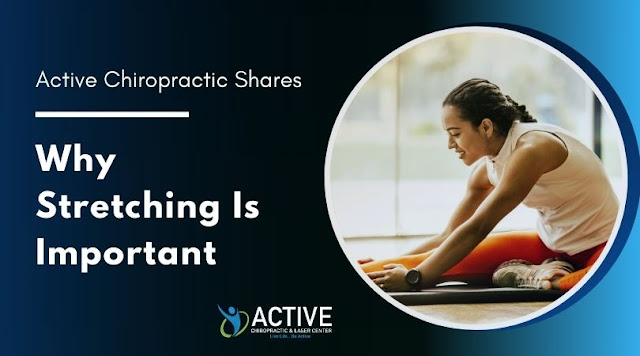 Chiropractic & Laser Therapy: Active Chiropractic Shares Why Stretching ...