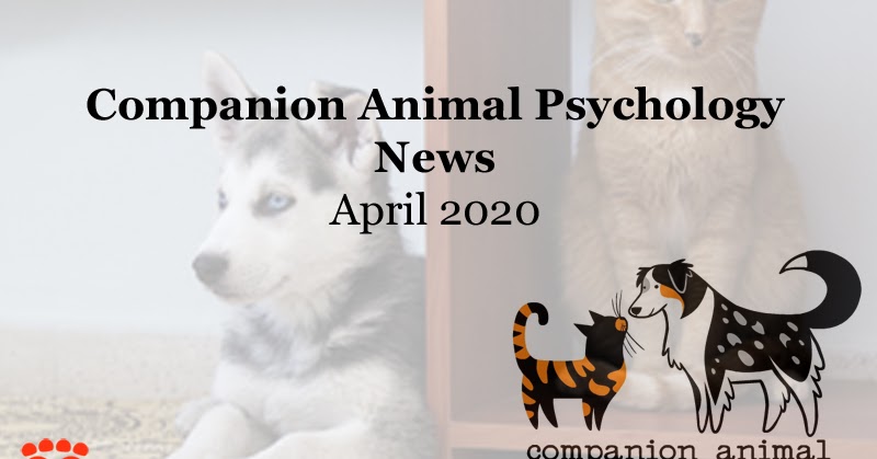 Companion Animal Psychology News April 2020