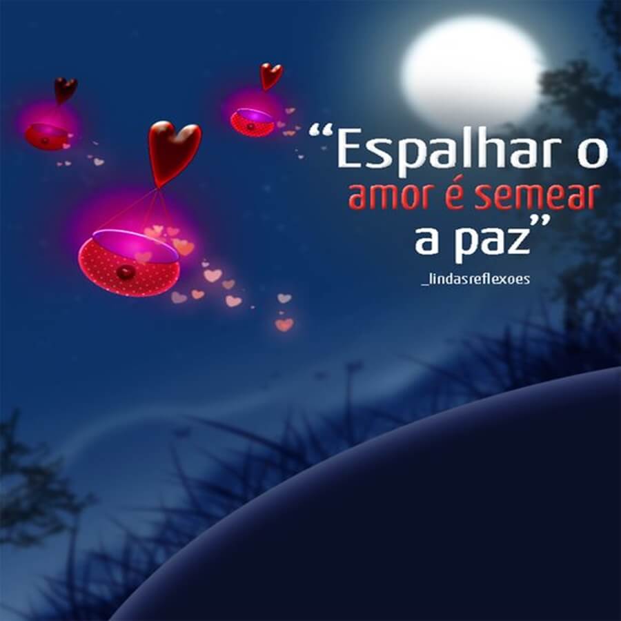 Espalhar o amor é semear a paz. - Simplesmente Sereníssima