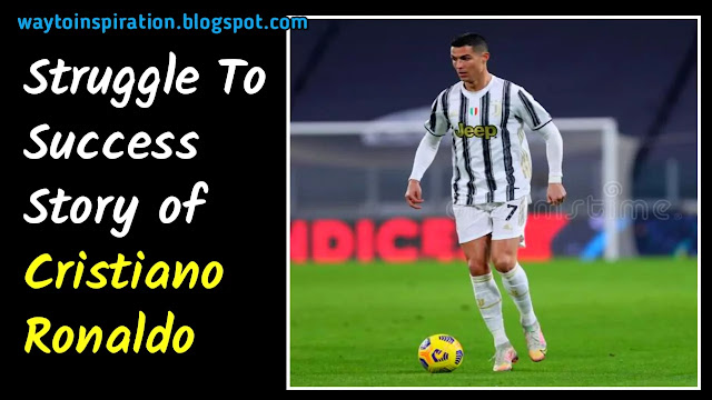 Cristiano Ronaldo Story from Struggle to Success | Cristiano Ronaldo ...