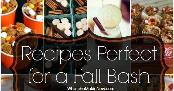 Whatcha Makin' Now?: Recipes Perfect for a Fall Bash