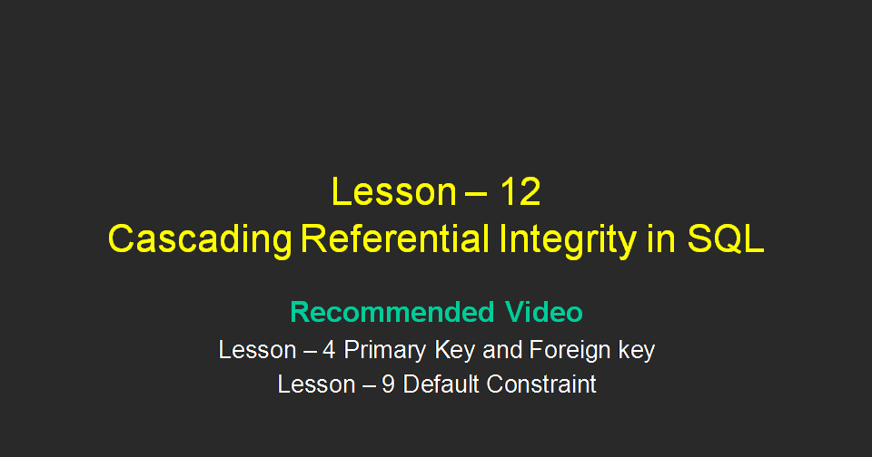 Sql Server Tutorial Lesson 12 Cascading Referential Integrity In Sql
